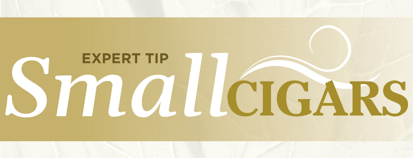 Expert Tip: Small Cigars | CIGAR.com