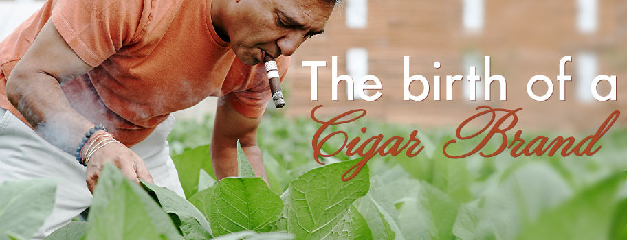 The Birth Of A Cigar Brand | CIGAR.com